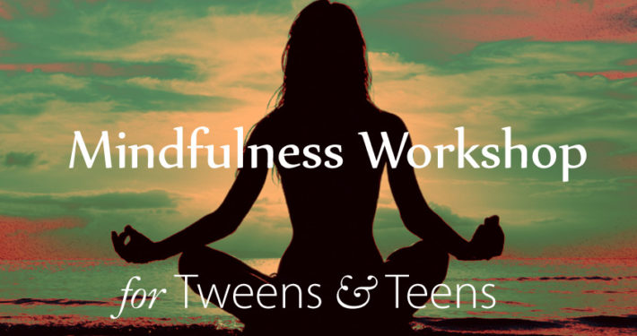 Mindfulness Workshops for Tweens & Teens • Saw Mill Club